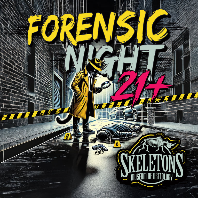 Forensic Night 21+ Event – SKELETONS: Museum of Osteology